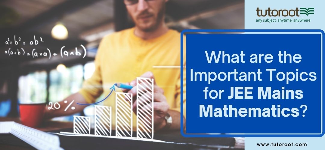 What Are The Important Topics For JEE Mains Mathematics Tutoroot What Are The Important Topics For JEE Mains Mathematics Tutoroot