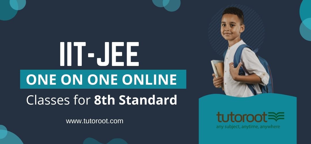 IIT JEE 1 On 1 Online Classes For 8th Standard Tutoroot IIT JEE 1 On 1 Online Classes For 8th Standard Tutoroot