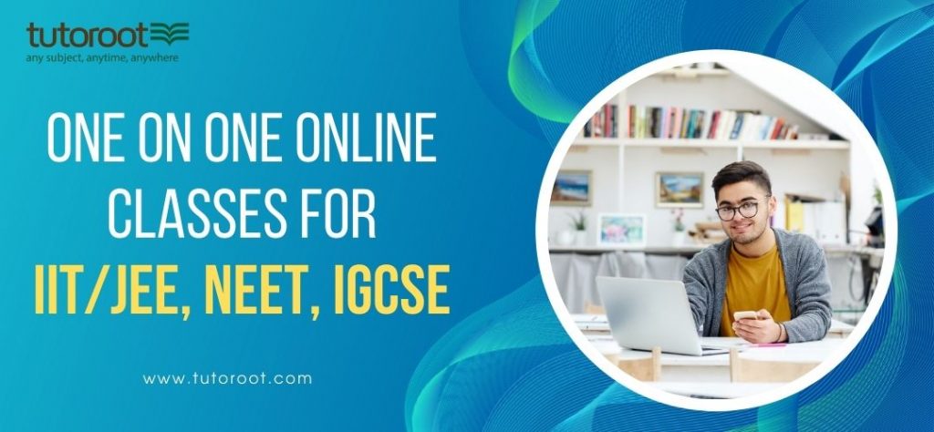 One on One Online Classes for IIT-JEE, NEET, IGCSE - Tutoroot