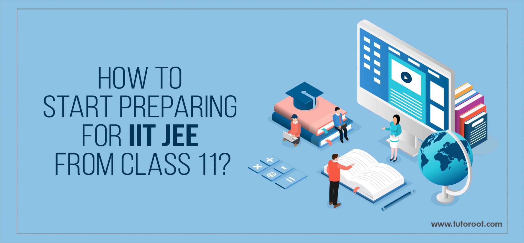 Best Guide to Start the Preparation for IIT-JEE from Class 11