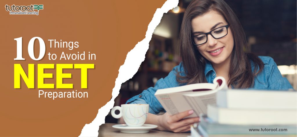 Top 10 Things to Avoid in NEET Preparation - Tutoroot