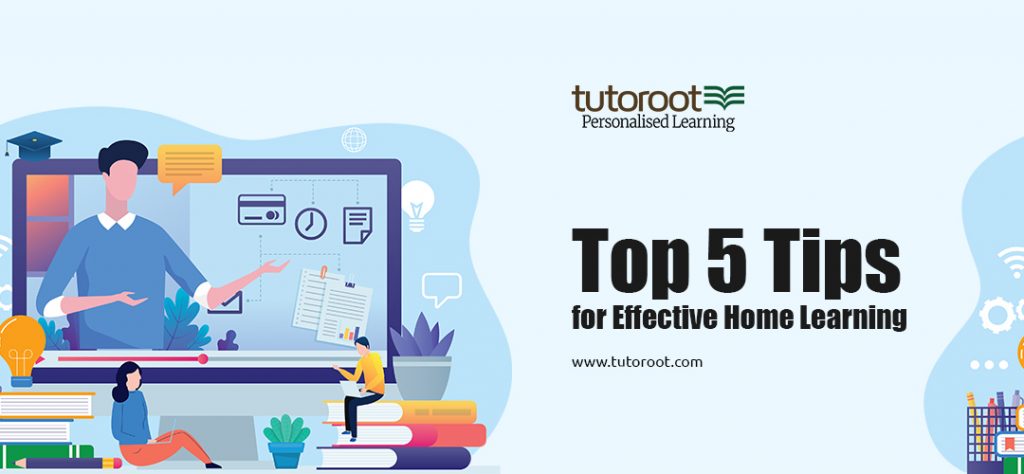 Top 5 Tips for Effective Home Learning - Tutoroot