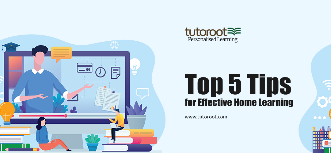 Top 5 Tips for Effective Home Learning - Tutoroot
