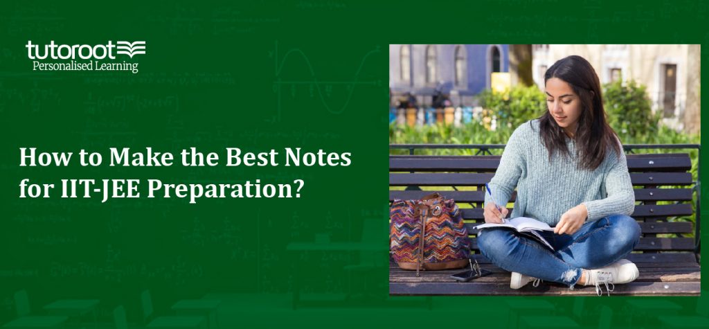 How to Make the Best Notes for IIT-JEE Preparation? - Tutoroot