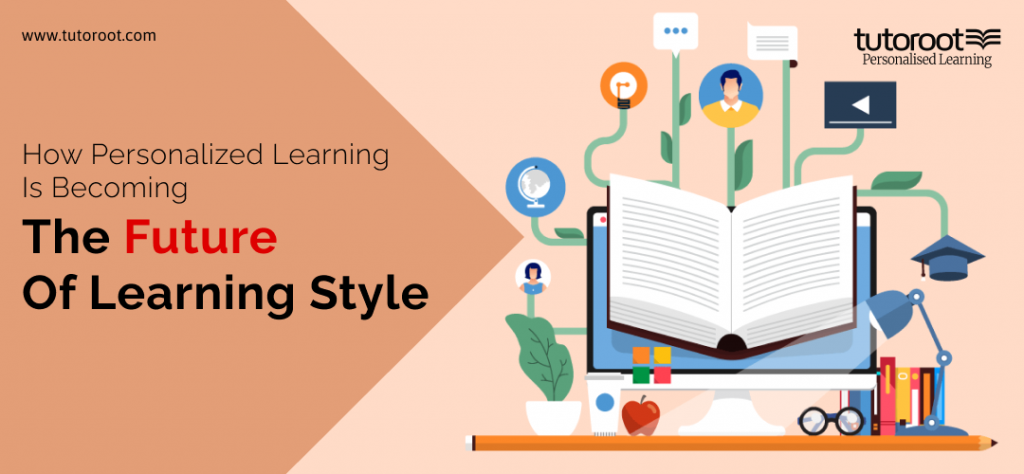 How Personalized Learning Is Becoming The Future Of Learning