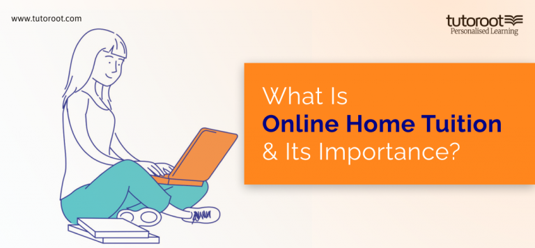 What is Online Home Tuition and its Importance? - Tutoroot