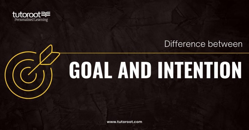Difference Between Goal and Intention | An In-depth Guide