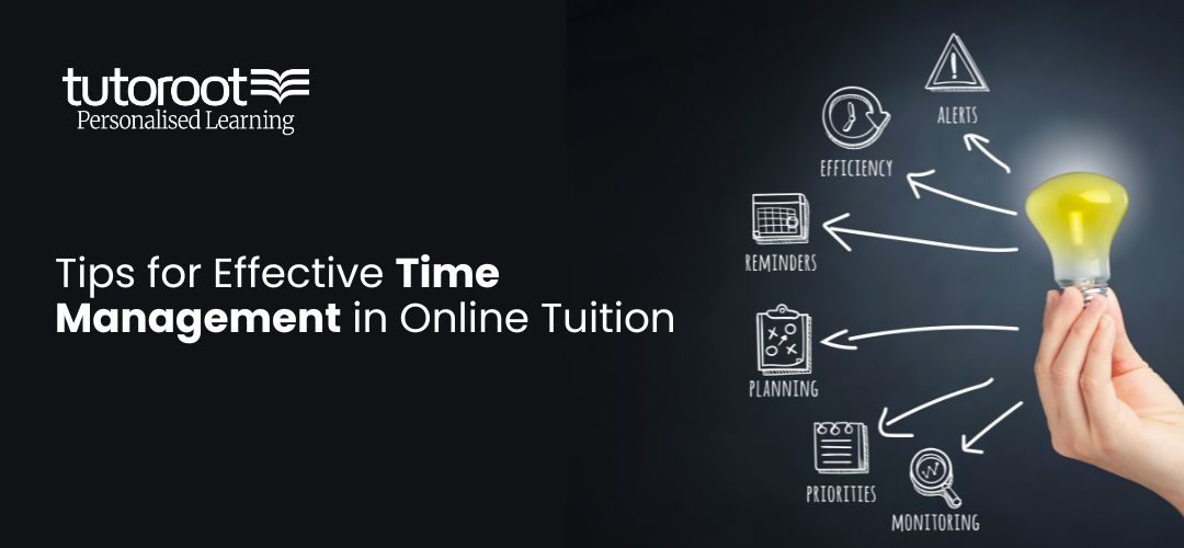 Tips for Effective Time Management in Online Tuition - Tutoroot