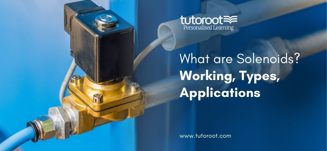 What are Solenoids? - Working, Types, Applications