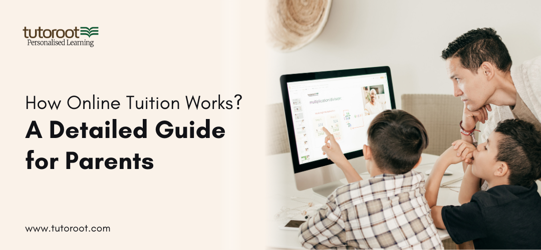 How Online Tuition Works? - A Detailed Guide for Parents
