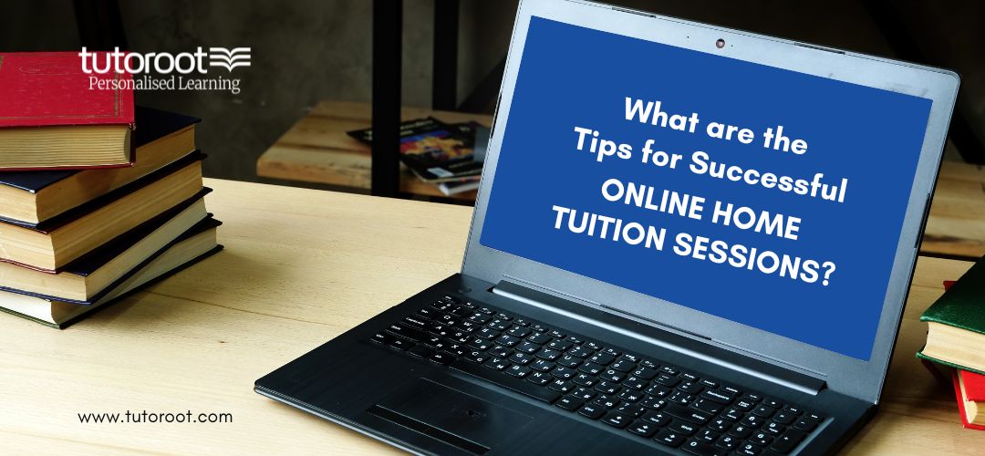 What are the Tips for Successful Online Home Tuition Sessions?