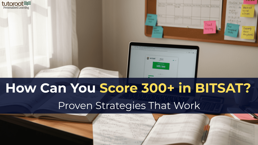 How to Score 300 in BITSAT? Proven Strategies That Work