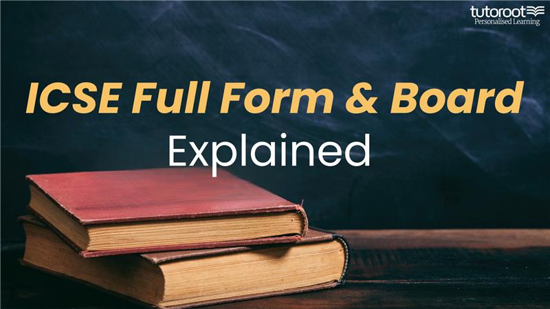ICSE Full Form & ICSE Board Explained Clearly